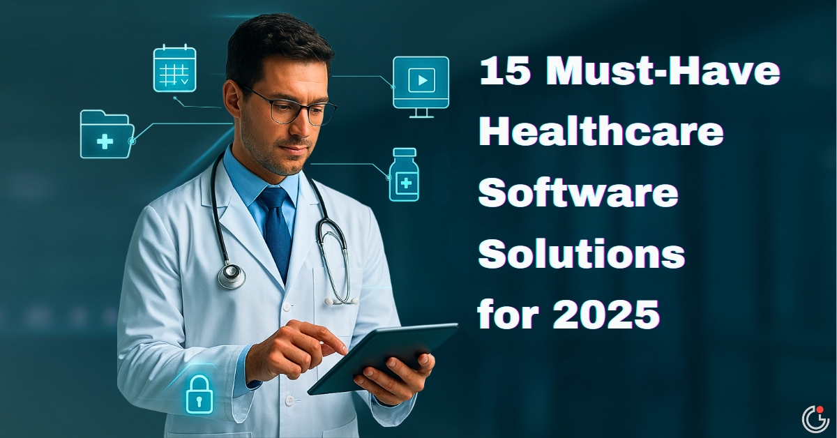 15 Must-Have Healthcare Software Solutions for Modern Medical Practices (2025) - Golden Info Systems