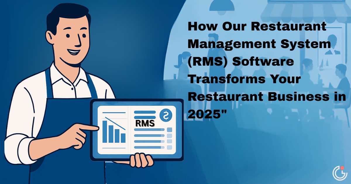 How Our Restaurant Management System (RMS) Software Transforms Your Restaurant Business in 2025 ...