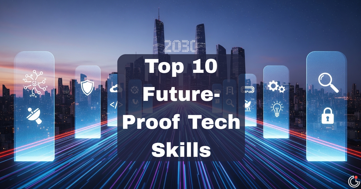 Top 10 Future-Proof Tech Skills You Should Learning Now (Before 2030) - Golden Info Systems