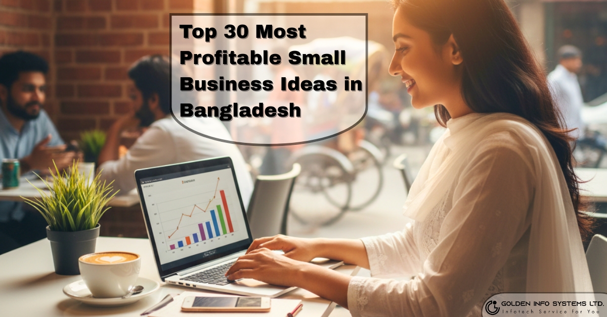 Top 30 Most Profitable Small Business Ideas in Bangladesh (2026 Guide) - Golden Info Systems
