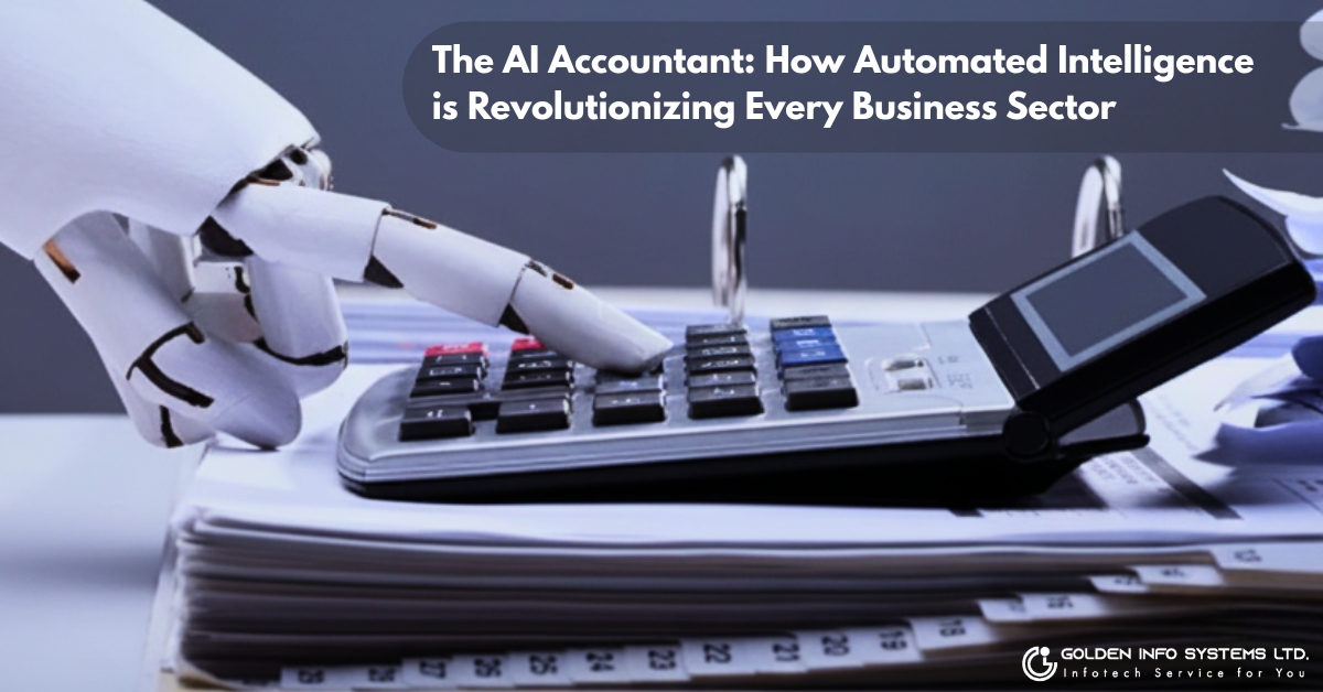 The AI Accountant: How Automated Intelligence is Revolutionizing Every Business Sector - Golden ...